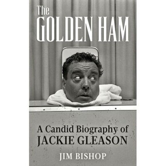 Jim Bishop | Other | The Golden Ham A Candid Biography Of Jackie ...